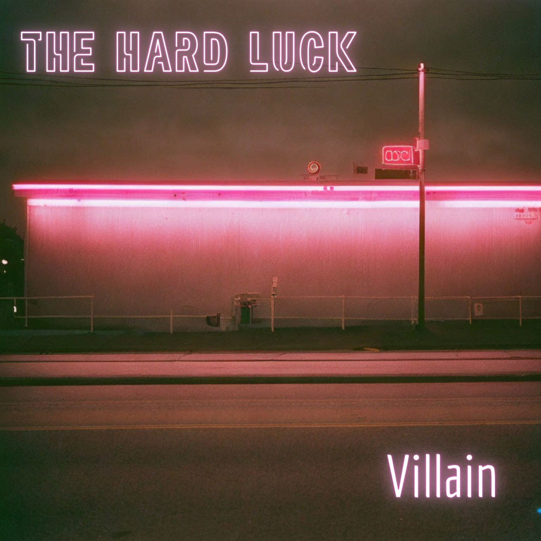 The Hard Luck Unleashes ‘Villain’ – A Stirring Anthem of Love and ...